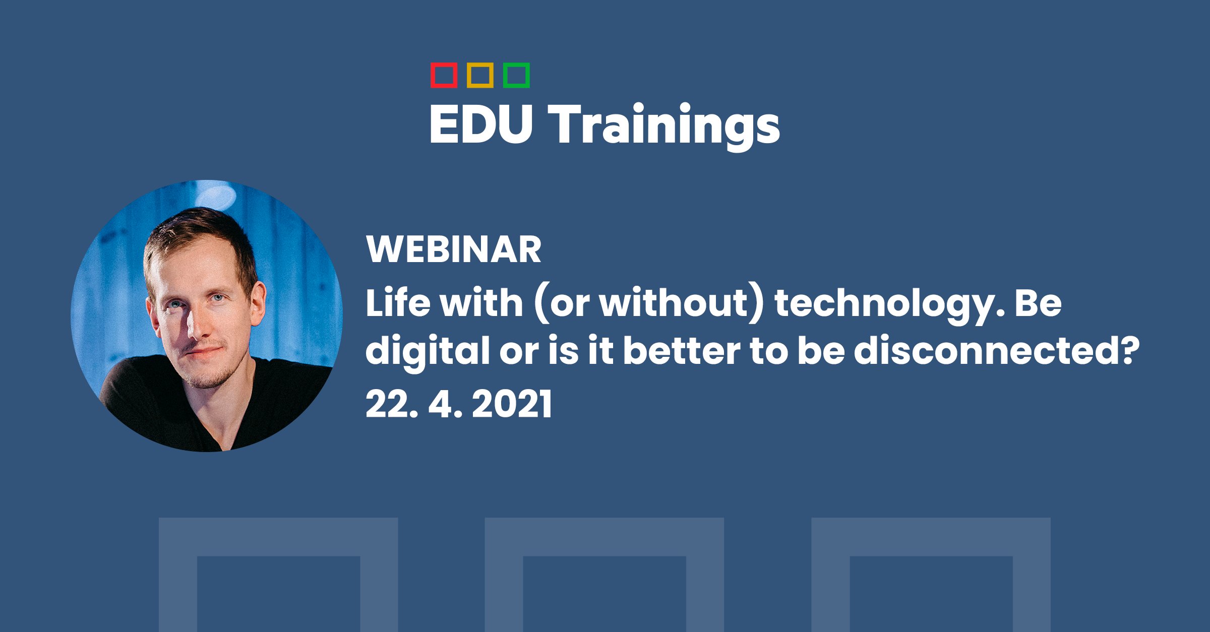 Webinar: Life with (or without) technology. Be digital or is it better ...